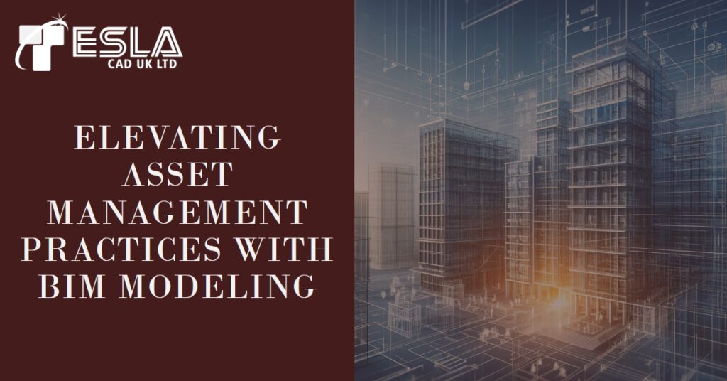 Elevating Asset Management Practices with BIM Modeling - Tesla CAD UK